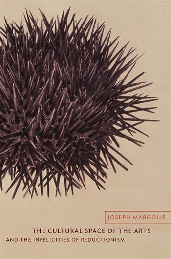 The Cultural Space of the Arts and the Infelicities of Reductionism ...