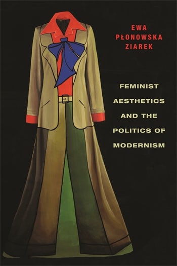 Feminist Aesthetics and the Politics of Modernism | Columbia University ...