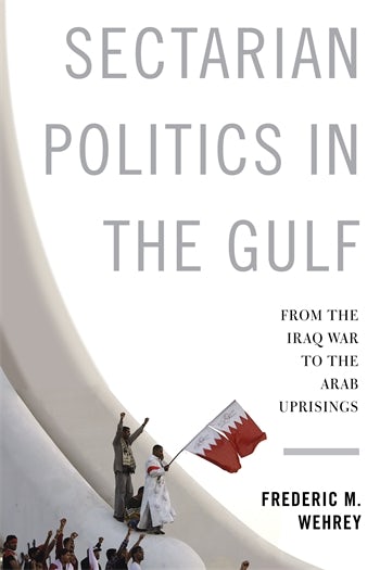 Sectarian Politics in the Gulf | Columbia University Press