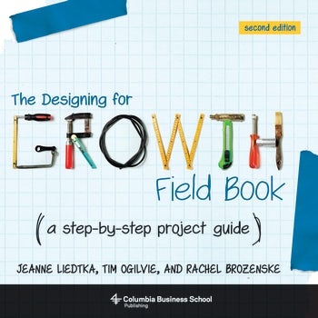 The Designing for Growth Field Book | Columbia University Press
