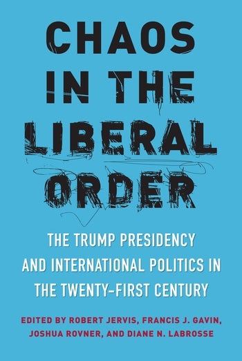 Chaos in the Liberal Order | Columbia University Press