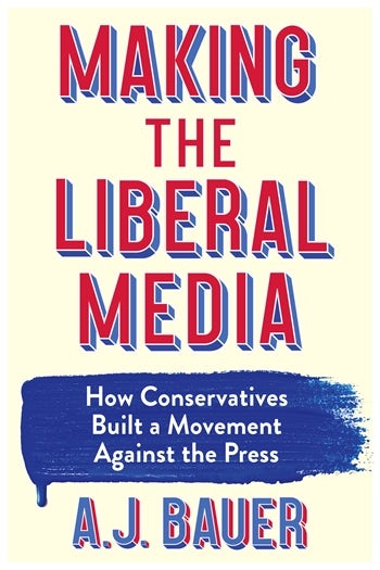 Making the Liberal Media | Columbia University Press