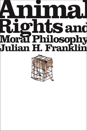 Animal Rights and Moral Philosophy | Columbia University Press