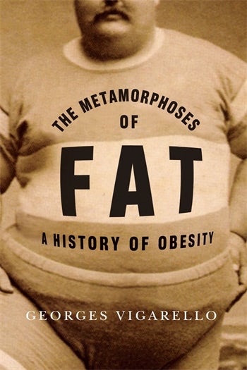 The Metamorphoses of Fat | Columbia University Press