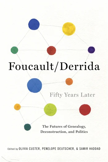 Foucault/Derrida Fifty Years Later | Columbia University Press