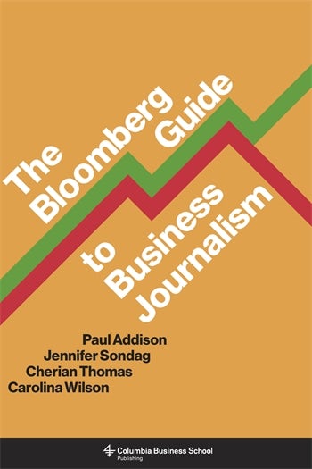 The Bloomberg Guide to Business Journalism | Columbia University Press