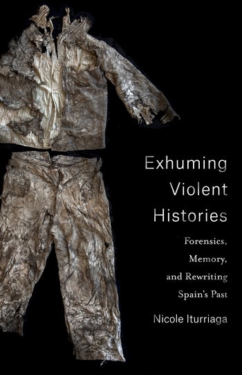 Exhuming Violent Histories | Columbia University Press