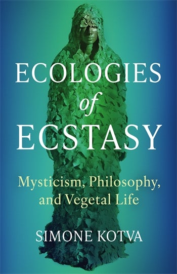 Ecologies of Ecstasy | Columbia University Press