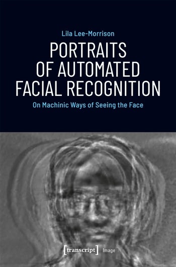 Portraits of Automated Facial Recognition | Columbia University Press