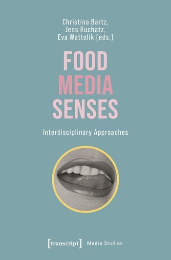 Food – Media – Senses | Columbia University Press