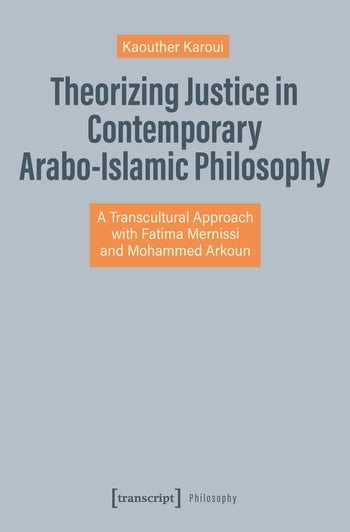 Theorizing Justice in Contemporary Arabo-Islamic Philosophy | Columbia ...