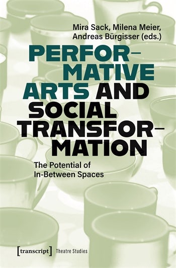 Performative Arts and Social Transformation | Columbia University Press